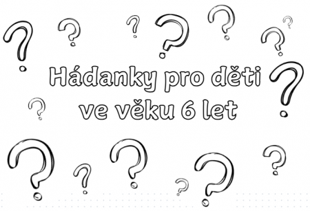 Hádanky pro děti ve věku 6 let - ProDětiCokoliv.cz